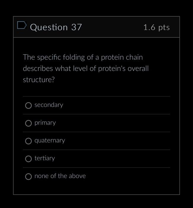 Solved Question 37 1.6pts The specific folding of a protein | Chegg.com