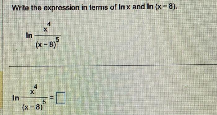 Solved Write the expression in terms of lnx and ln(x−8). | Chegg.com