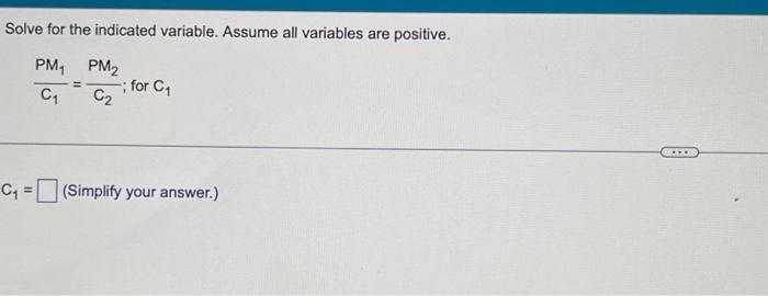 Solved Solve for the indicated variable. Assume all | Chegg.com