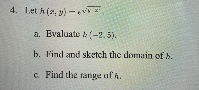 Solved 4. Let h (x, y) = eVy-x2. a. Evaluate h (-2,5). b. | Chegg.com