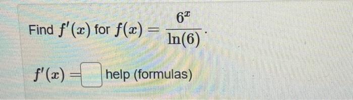Solved Find f′(x) for f(x)=ln(6)6x f′(x)= help | Chegg.com