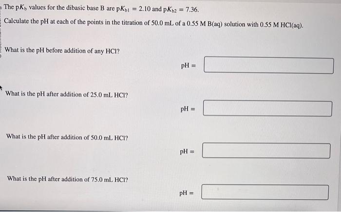 Solved The pKb values for the dibasic base B are pKb1=2.10 | Chegg.com