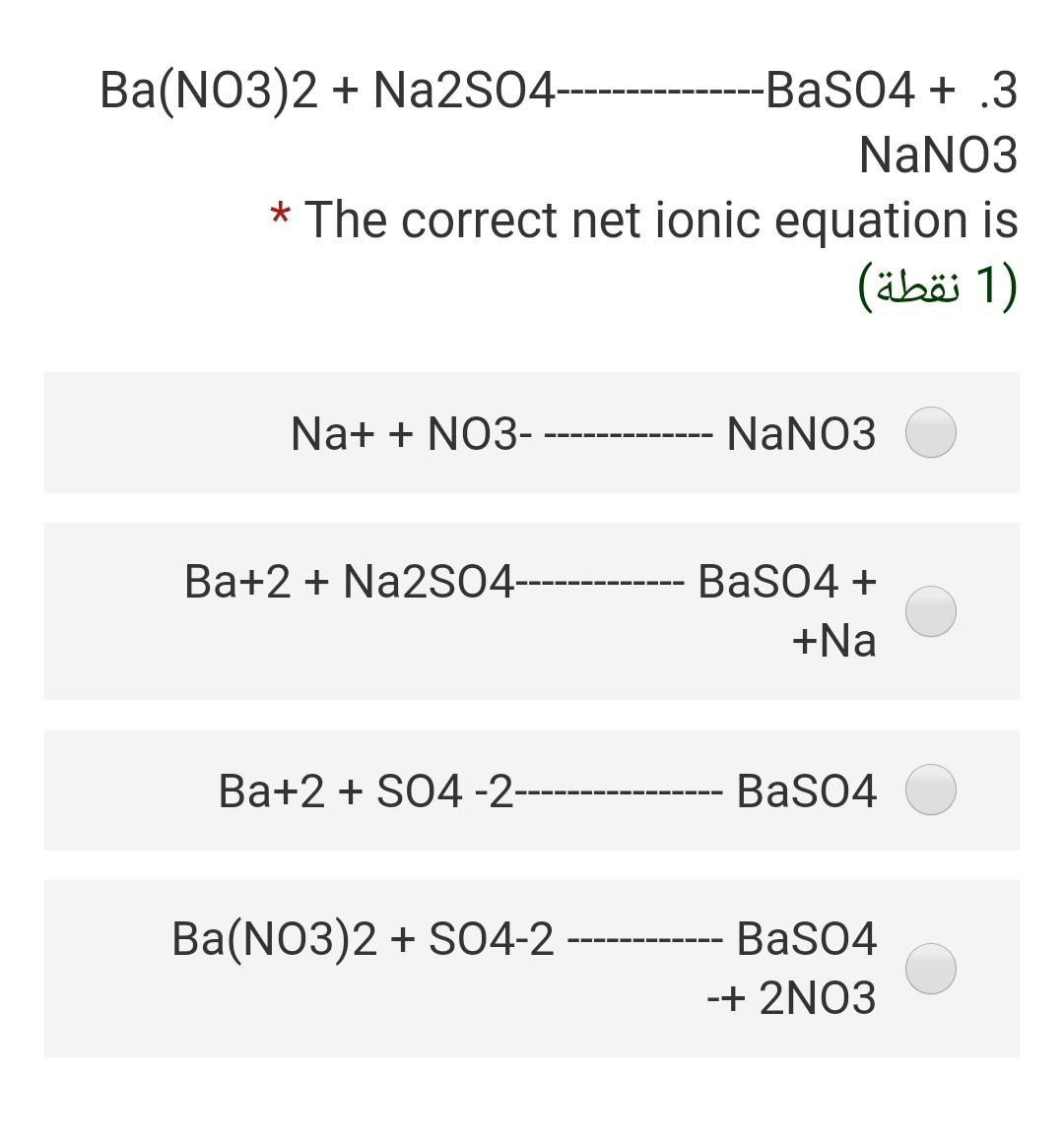 Solved Ba(NO3)2 + Na2S04 BaSO4 + .3 NaNO3 * The correct net | Chegg.com