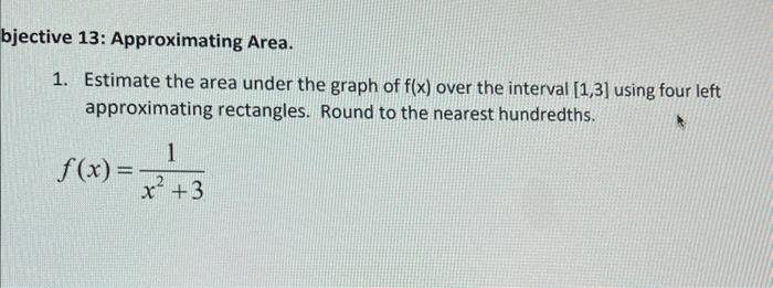 Solved ective 13: Approximating Area. 1. Estimate the area | Chegg.com