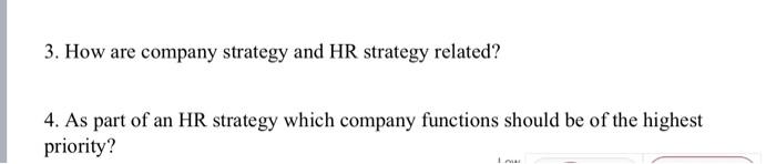Solved 3. How are company strategy and HR strategy related? | Chegg.com