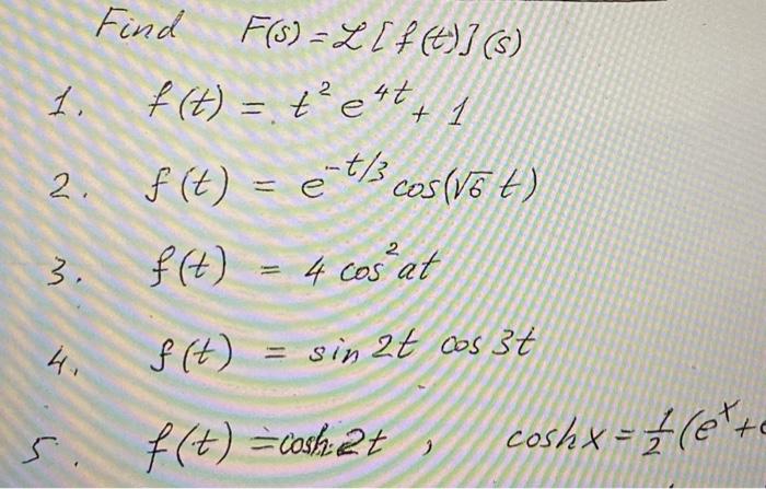 Solved Find F(s)=L[f(t)](s) 1. f(t)=t2e4t+1 2. | Chegg.com