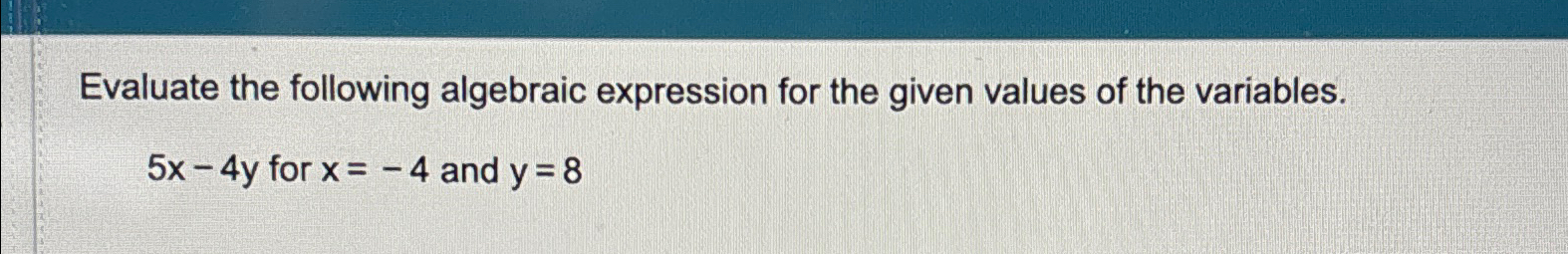 Solved Evaluate the following algebraic expression for the | Chegg.com