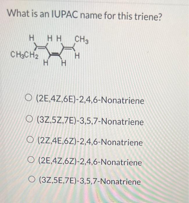 Solved What is an IUPAC name for this triene? | Chegg.com