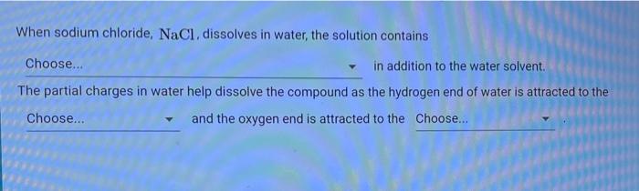 Solved When sodium chloride, NaCl, dissolves in water, the | Chegg.com