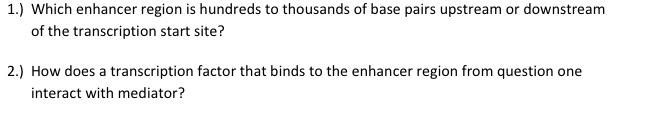 Solved 1.) Which enhancer region is hundreds to thousands of | Chegg.com