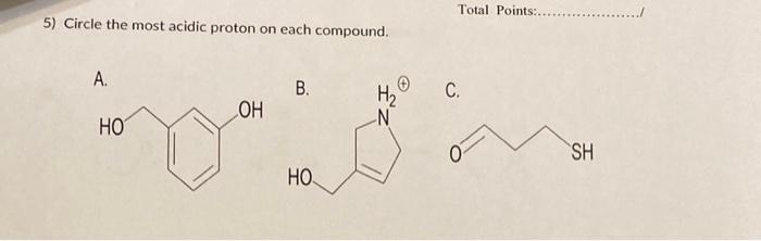 Solved Total Points: 5) Circle the most acidic proton on | Chegg.com