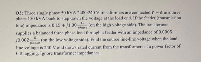 Solved Q3: Three single phase 50kVA2400:240 V transformers | Chegg.com