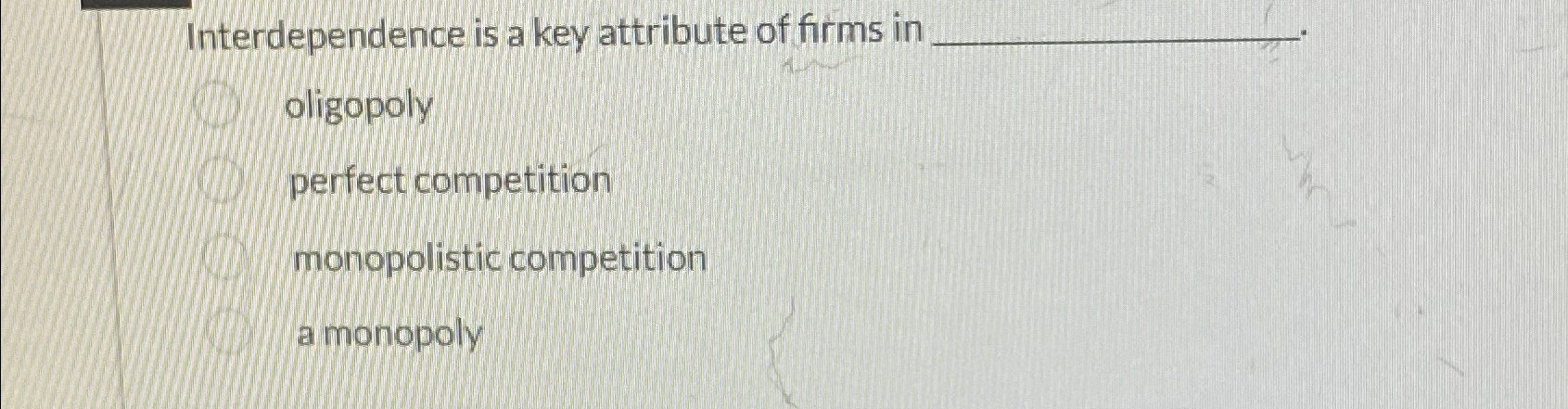 Solved Interdependence is a key attribute of firms | Chegg.com