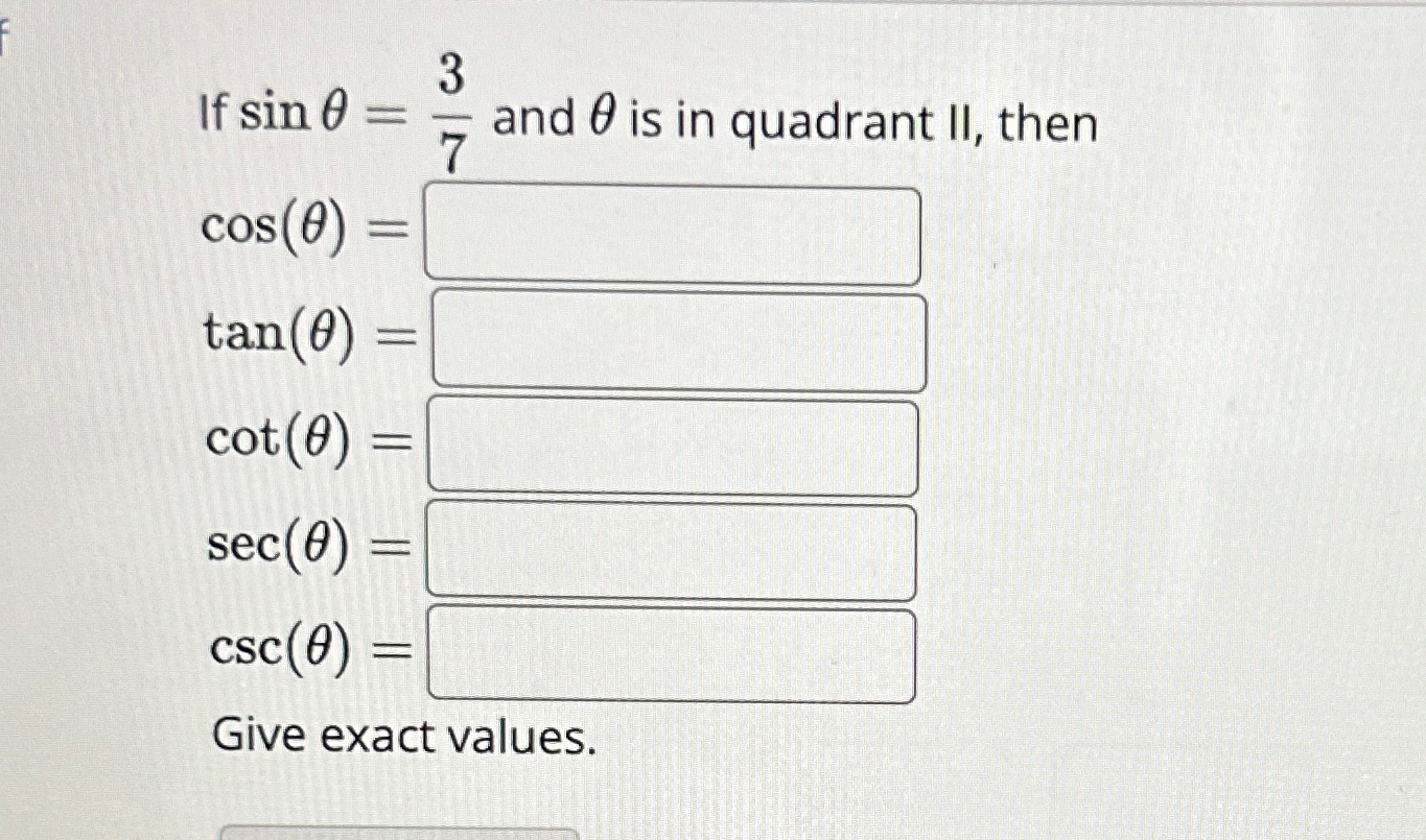 Solved If sinθ=37 ﻿and θ ﻿is in quadrant II, | Chegg.com