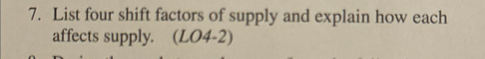 Solved List four shift factors of supply and explain how | Chegg.com