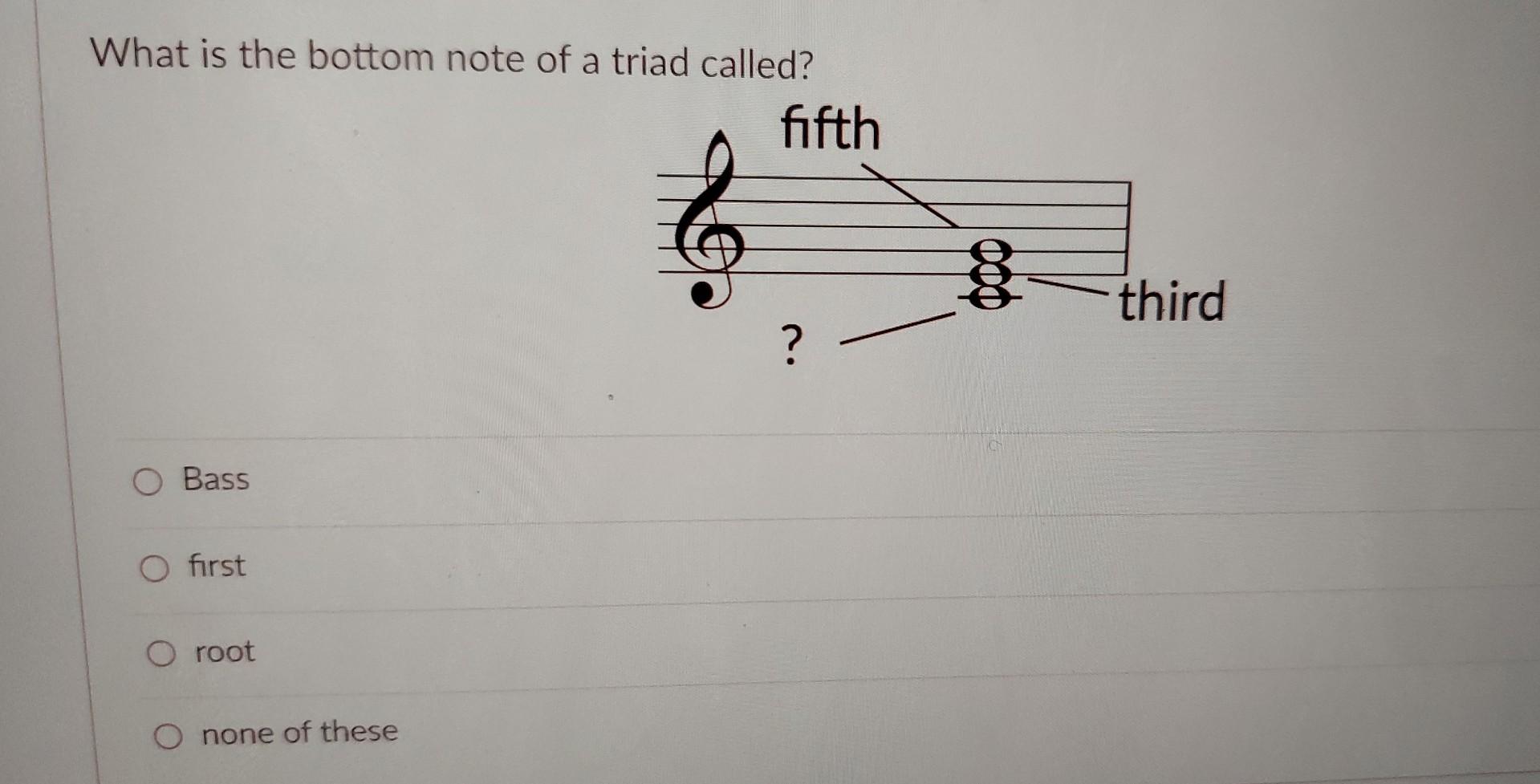 What is the bottom note of a triad called? Bass first | Chegg.com