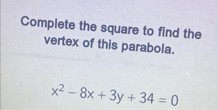 Solved Complete the square to find the vertex of this | Chegg.com