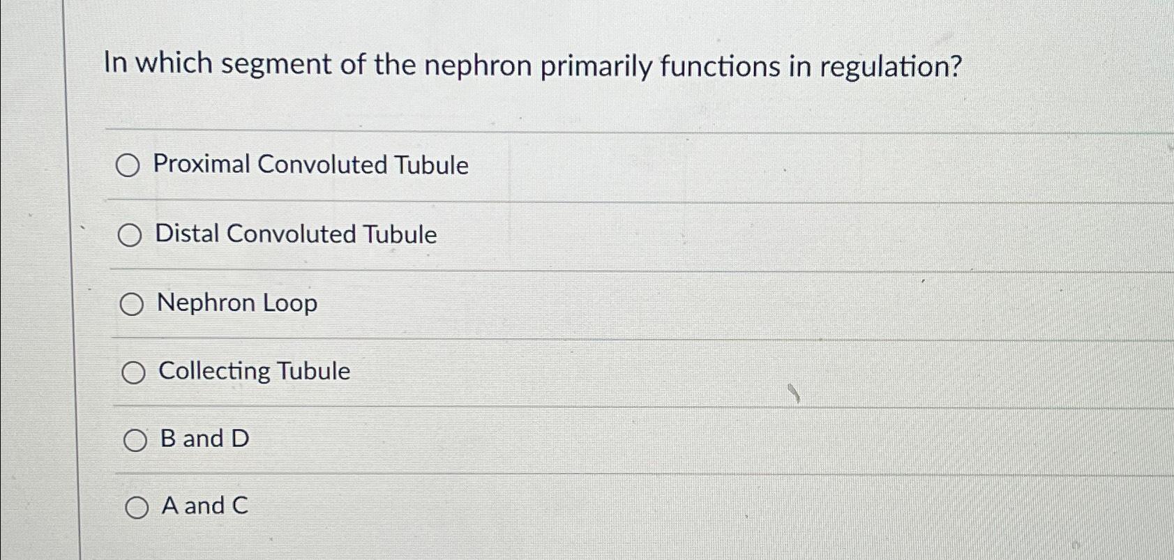 Solved In which segment of the nephron primarily functions | Chegg.com