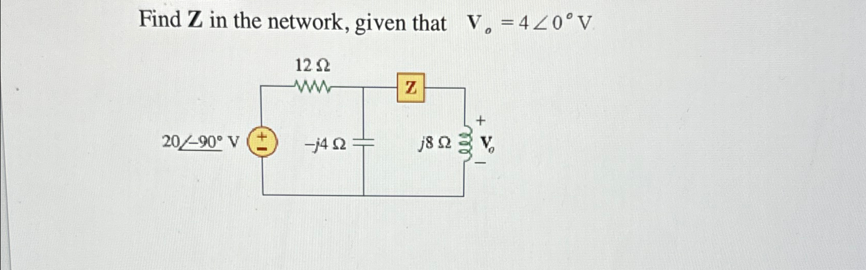 Solved Find Z ﻿in the network, given that V0=4?0°V20