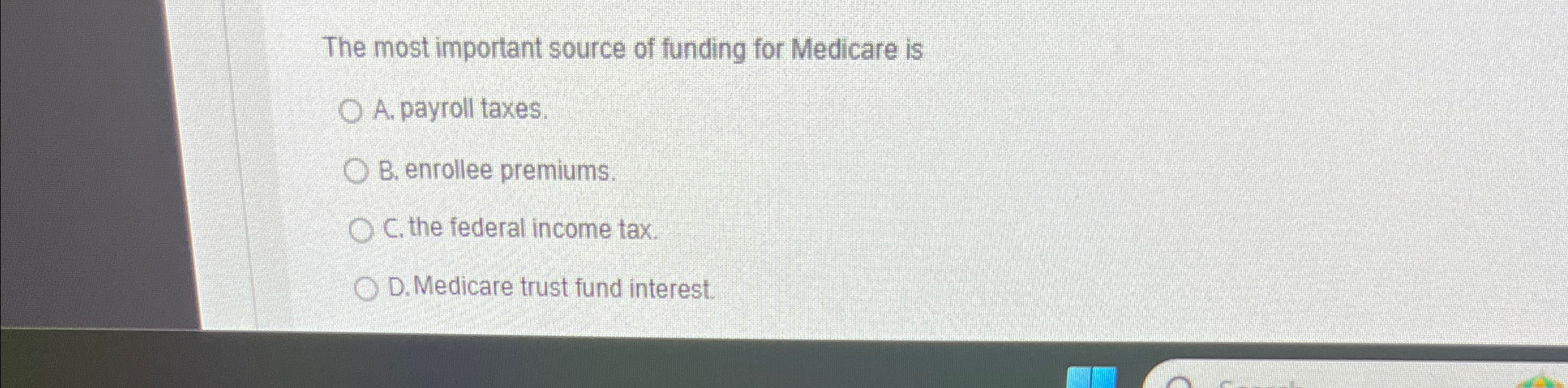 Solved The most important source of funding for Medicare | Chegg.com