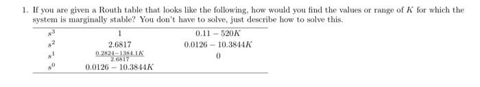 Solved 1. If you are given a Routh table that looks like the | Chegg.com