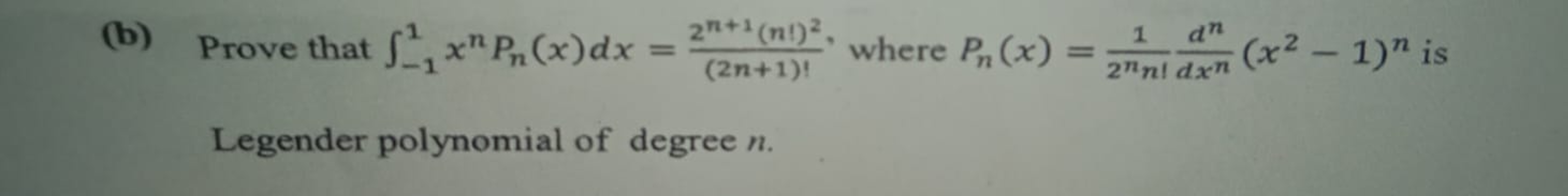 Solved (b) ﻿Prove that ∫-11xnPn(x)dx=2n+1(n!)2(2n+1)! ﻿where | Chegg.com
