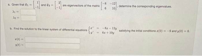 Solved a. Given that v1=[1−1] and v2=[2−1] are eigenvectors | Chegg.com