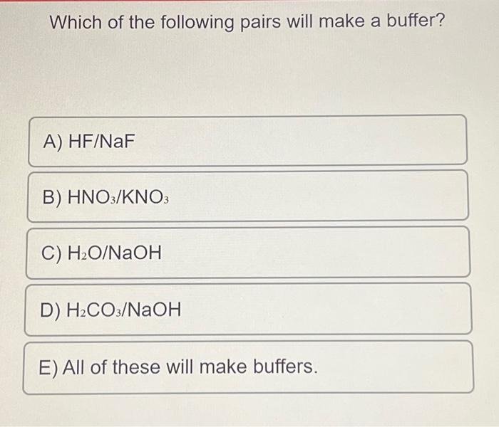 Solved Which of the following pairs will make a buffer? A) | Chegg.com