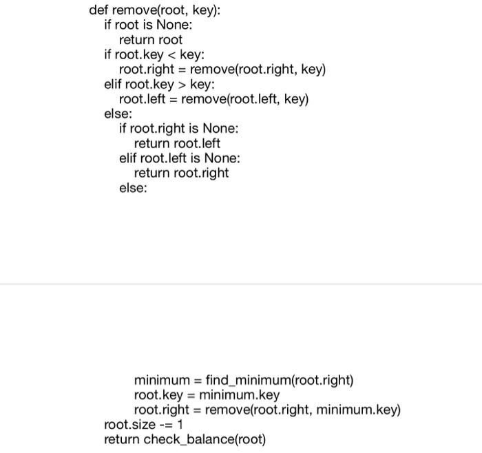 Solved def remove(root, key): if root is None: return root | Chegg.com Solved def remove(root, key): if root is None: return root | Chegg.com