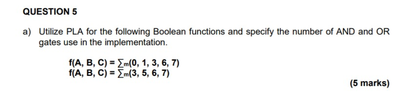 Solved QUESTION 5 a) Utilize PLA for the following Boolean | Chegg.com