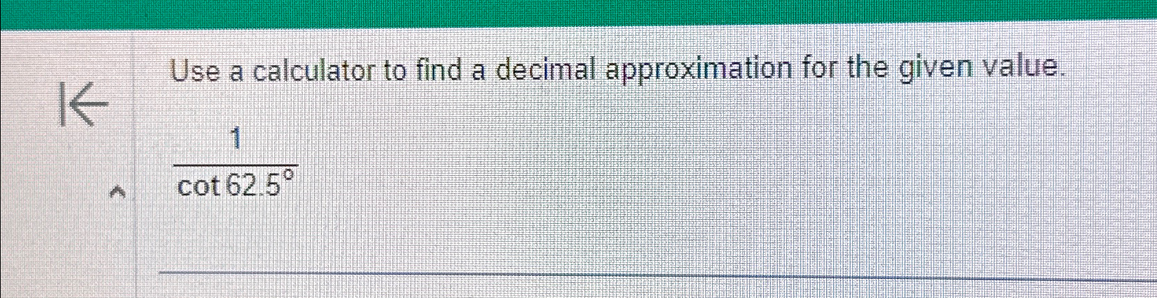 Solved Use a calculator to find a decimal approximation for | Chegg.com