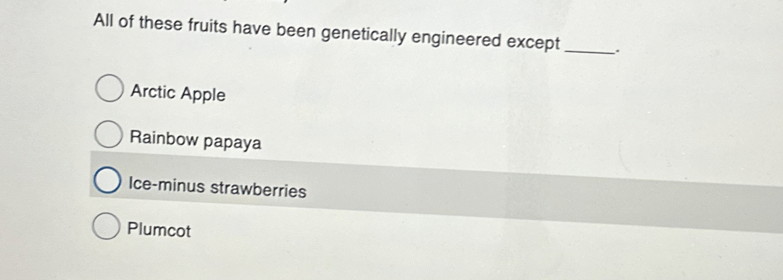 Solved All of these fruits have been genetically engineered | Chegg.com