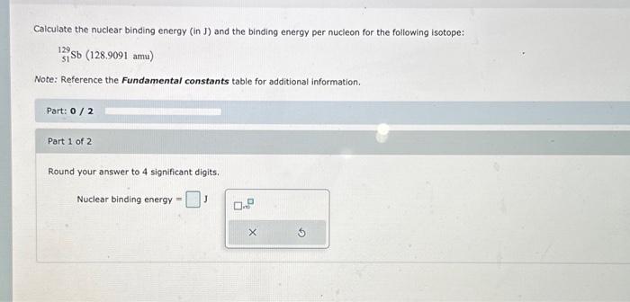 Solved Calculate the nuclear binding energy (in J) and the | Chegg.com