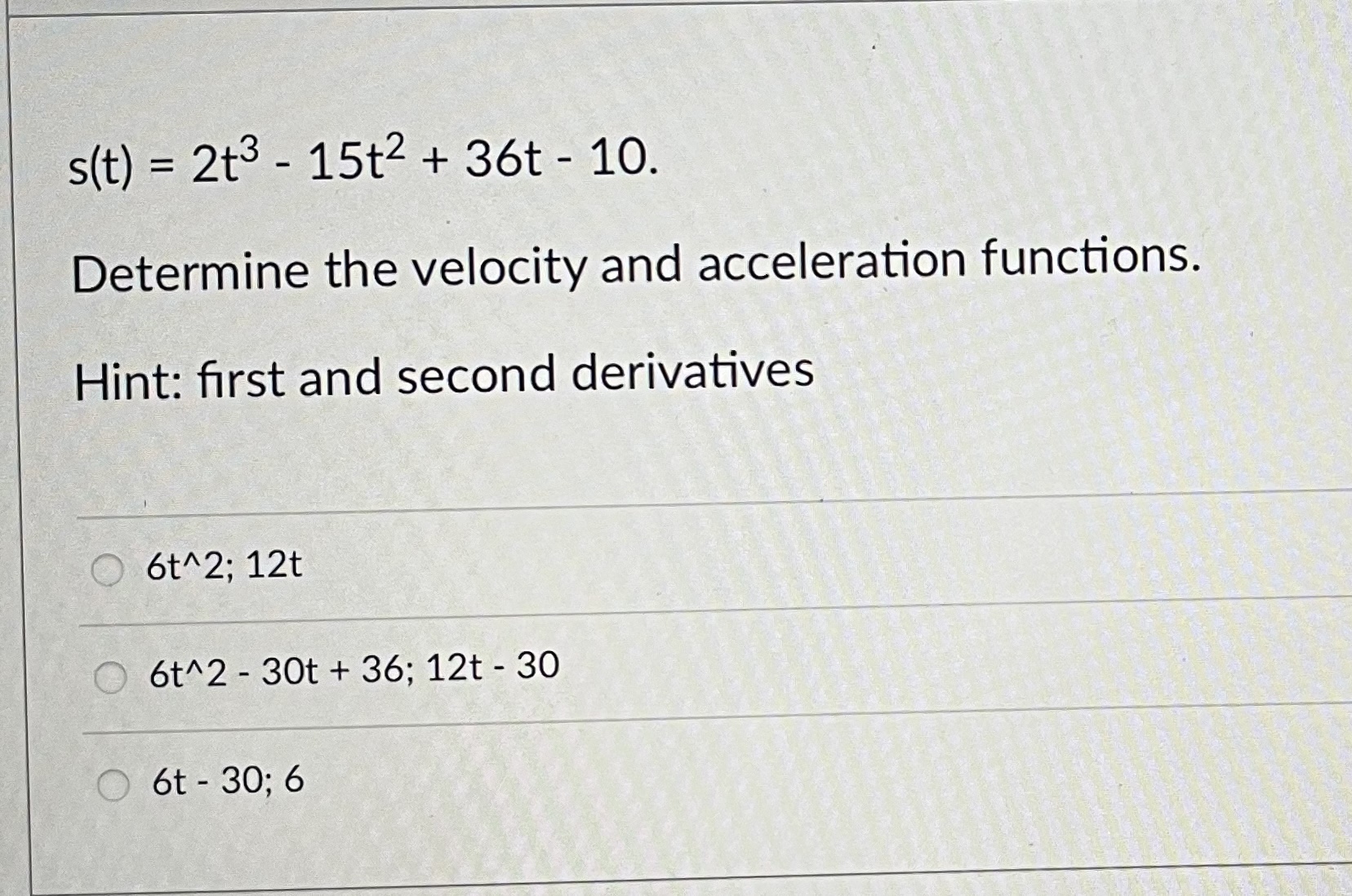 Solved s(t)=2t3-15t2+36t-10Determine the velocity and | Chegg.com