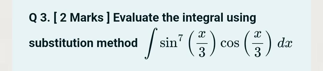 Solved ∫sin7(3x)cos(3x)dx | Chegg.com