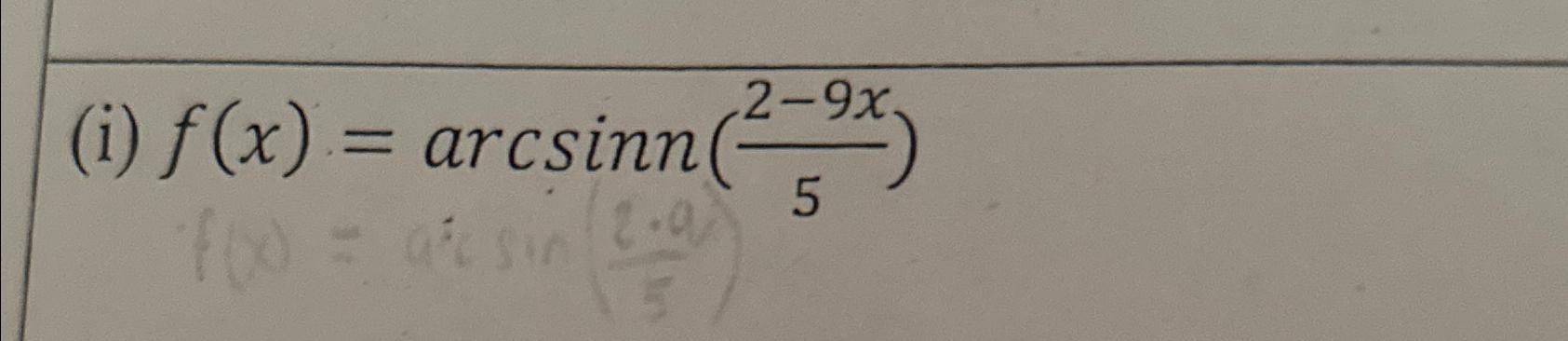 Solved Find the domain of f(x)=arcsin(2-9x5) | Chegg.com