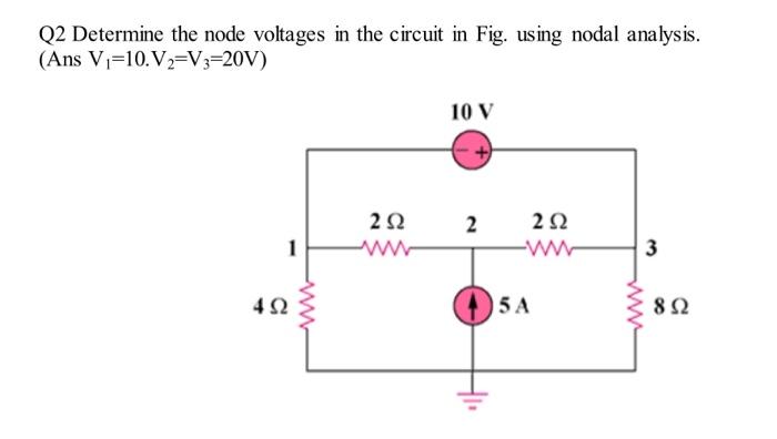 Solved Q2 Determine the node voltages in the circuit in Fig. | Chegg.com