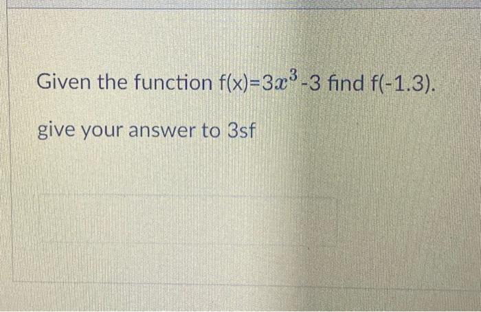 Solved Given The Function F X 3x³ 3 Find F 1 3 Give Your