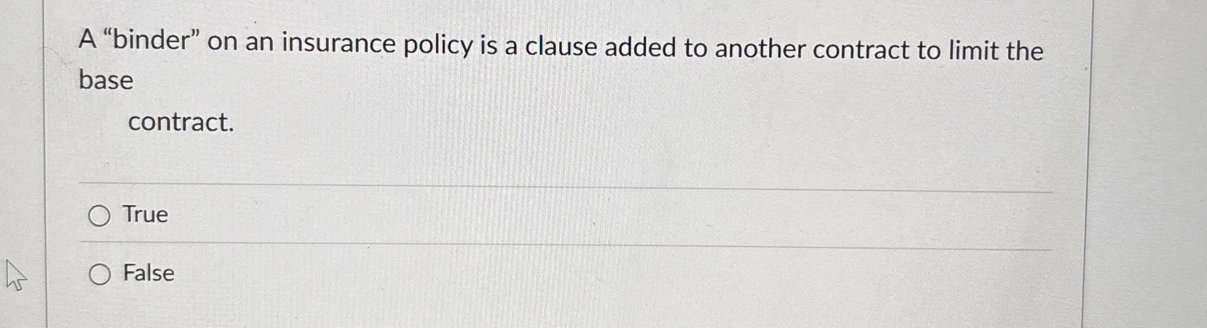 Solved A "binder" on an insurance policy is a clause added | Chegg.com