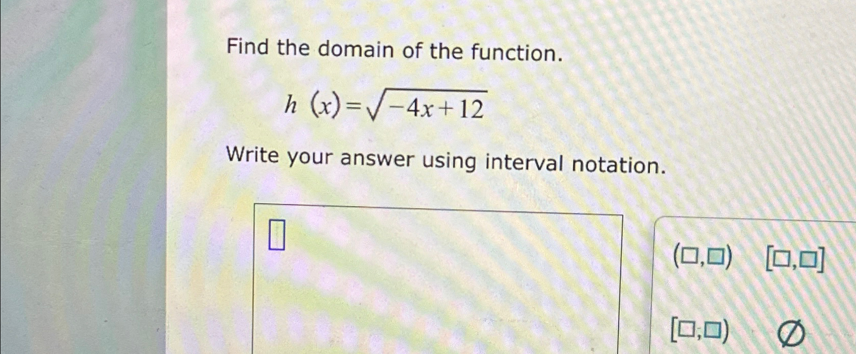 Solved Find the domain of the function.h(x)=-4x+122Write | Chegg.com
