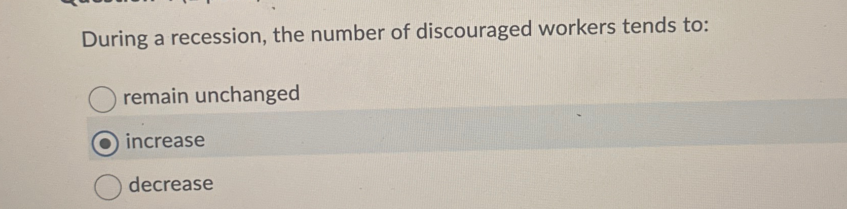 Solved During a recession, the number of discouraged workers | Chegg.com