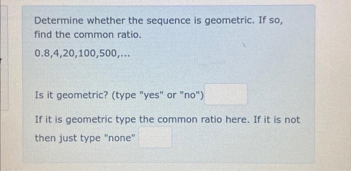 Solved Determine whether the sequence is geometric. If so, | Chegg.com
