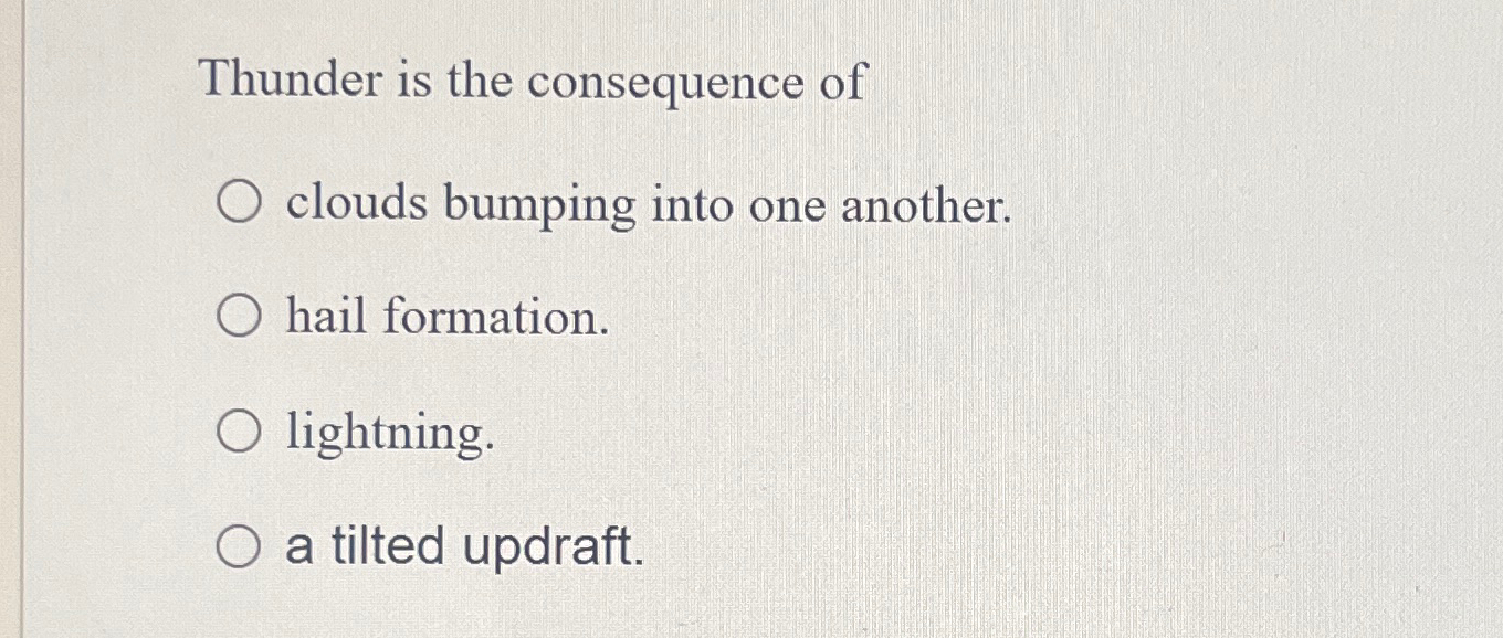 Solved Thunder is the consequence ofclouds bumping into one | Chegg.com
