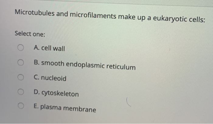 Solved Microtubules and microfilaments make up a eukaryotic | Chegg.com