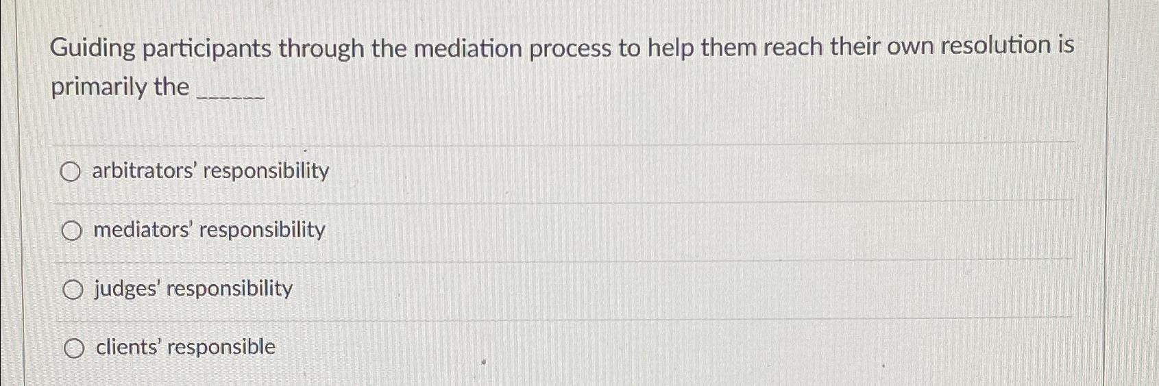 Solved Guiding participants through the mediation process to | Chegg.com