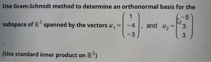 Solved Use Gram-Schmidt method to determine an orthonormal | Chegg.com