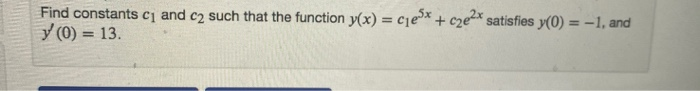 Solved Find constants ci and c2 such that the function y(x) | Chegg.com