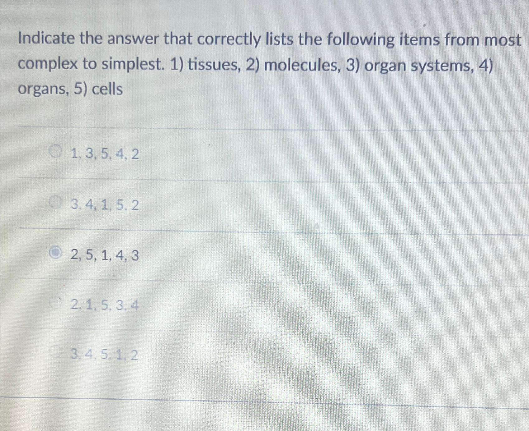Solved Indicate the answer that correctly lists the | Chegg.com
