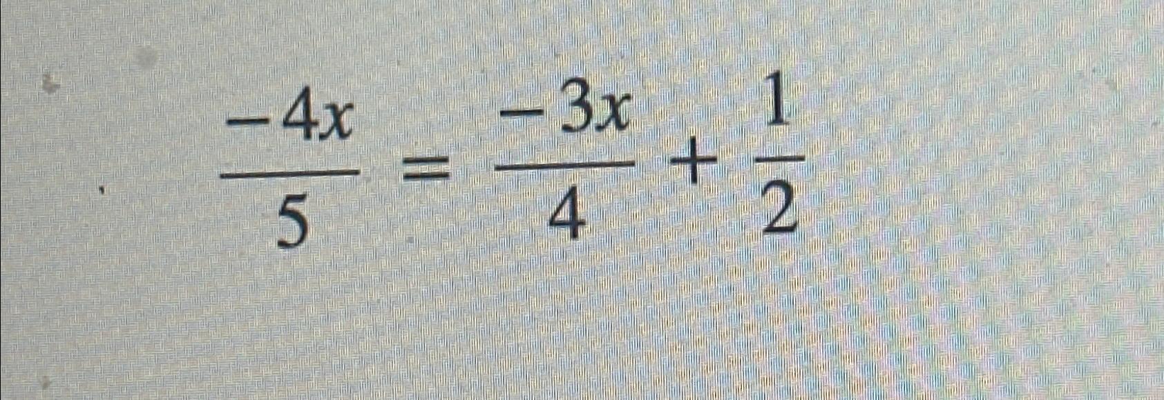 Solved -4x5=-3x4+12 | Chegg.com