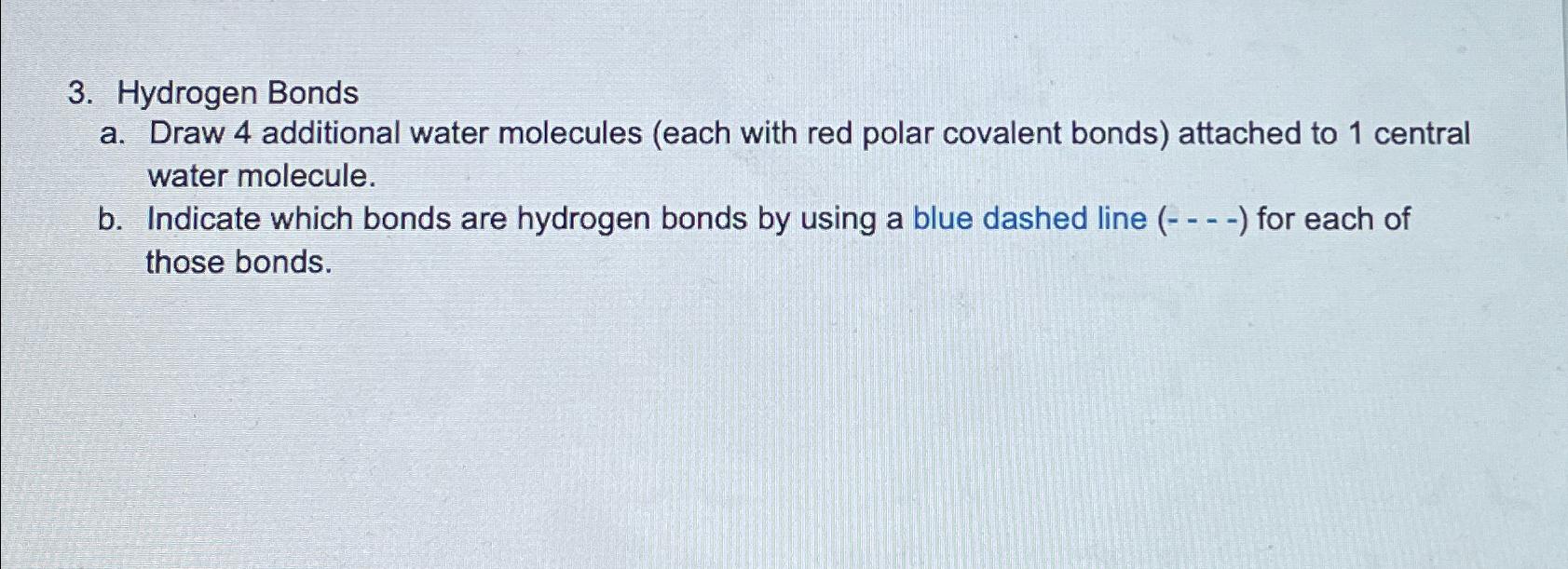 Solved Hydrogen Bondsa. ﻿Draw 4 ﻿additional water molecules | Chegg.com